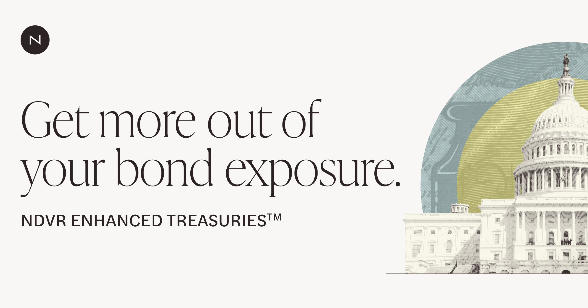 Get More Out of Your Bond Exposure with NDVR Enhanced Treasuries™